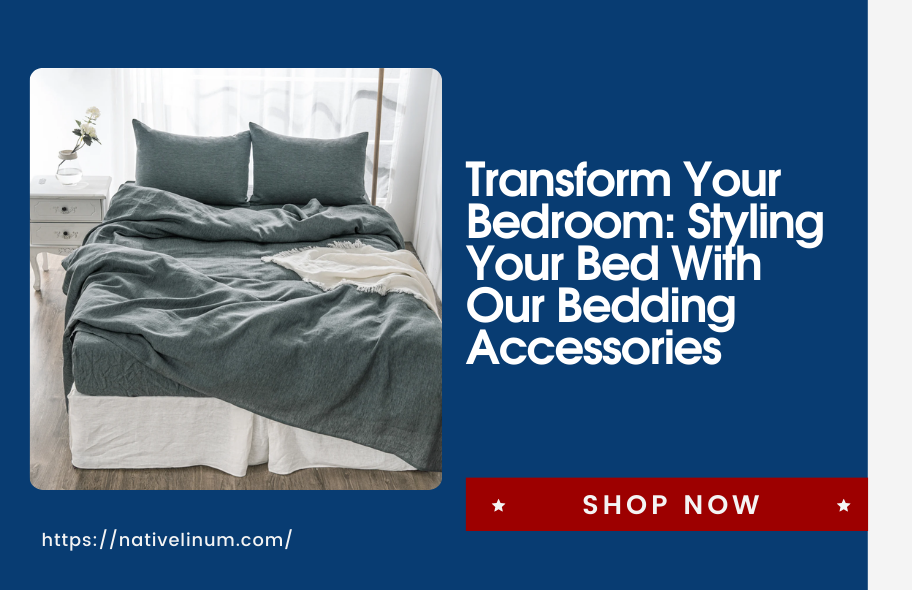 Transform Your Bedroom Styling Your Bed With Our Bedding Accessories Retail Native Linum