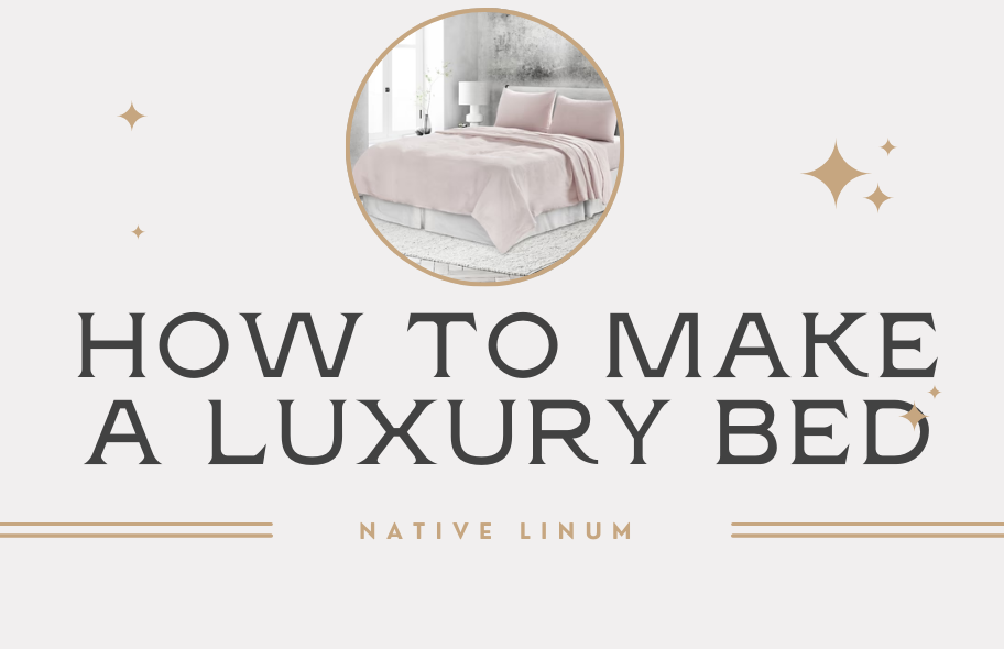 How To Make a Luxury Bed: Tips for Achieving Hotel-Style Luxury Beddin – Native Linum